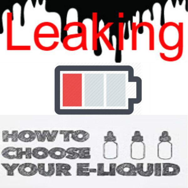 Great tips for leaking ,e-juice and how to choose to right battery ...
