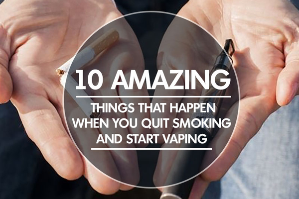10 Amazing Things That Happen When You Quit Smoking and Start Vaping ...