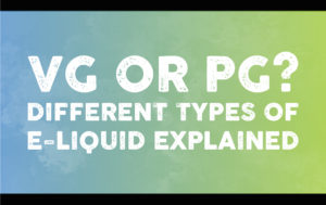 VG or PG? Different Types of E-Liquid Explained – Peace-Vape
