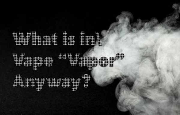 What is in Today’s Vapor (from vaping) Anyway? – Peace-Vape