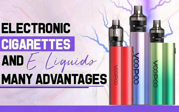 Electronic Cigarettes and E-Liquids' Many Advantages – Peace-Vape