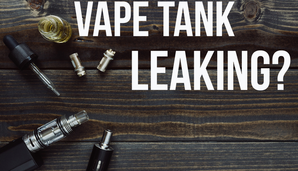 IS YOUR VAPE TANK LEAKING? HERE'S HOW TO STOP IT FOR GOOD – Peace-Vape