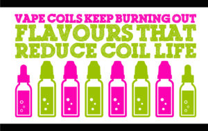 Vape Coils Keep Burning Out – Flavours That Reduce Coil Life – Peace-Vape