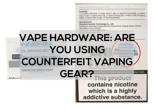Vape Hardware: Are You using Counterfeit Vaping Gear? – Peace-Vape